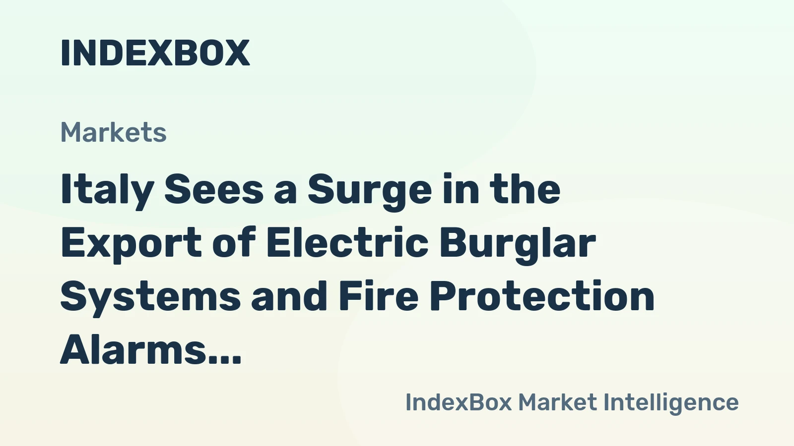 Italy Sees a Surge in the Export of Electric Burglar Systems and Fire Protection Alarms, Reaching $246M in 2023
