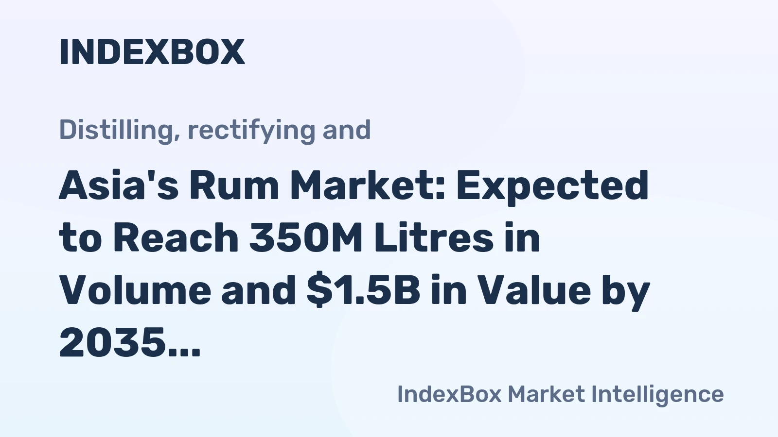 Asia's Rum Market: Expected to Reach 350M Litres in Volume and $1.5B in Value by 2035