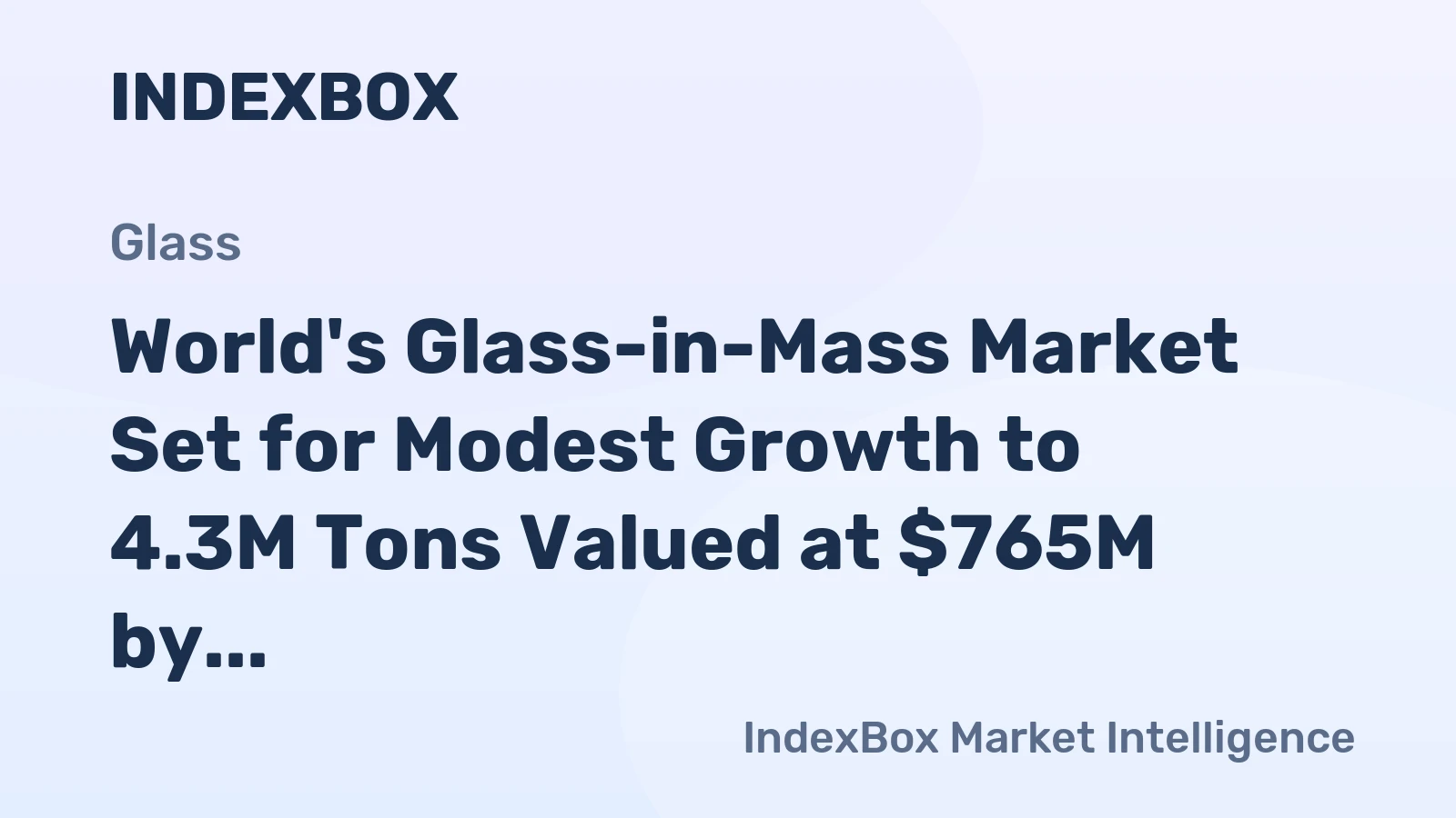 World's Glass-in-Mass Market Set for Modest Growth to 4.3M Tons Valued at $765M by 2035
