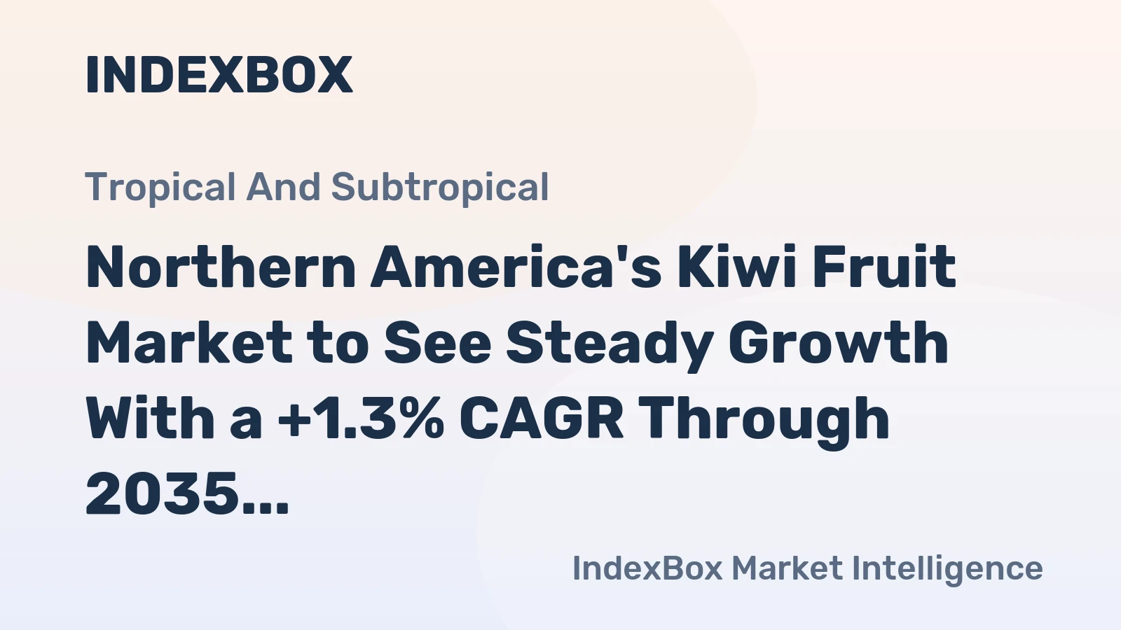 Northern America's Kiwi Fruit Market to See Steady Growth With a +1.3% CAGR Through 2035
