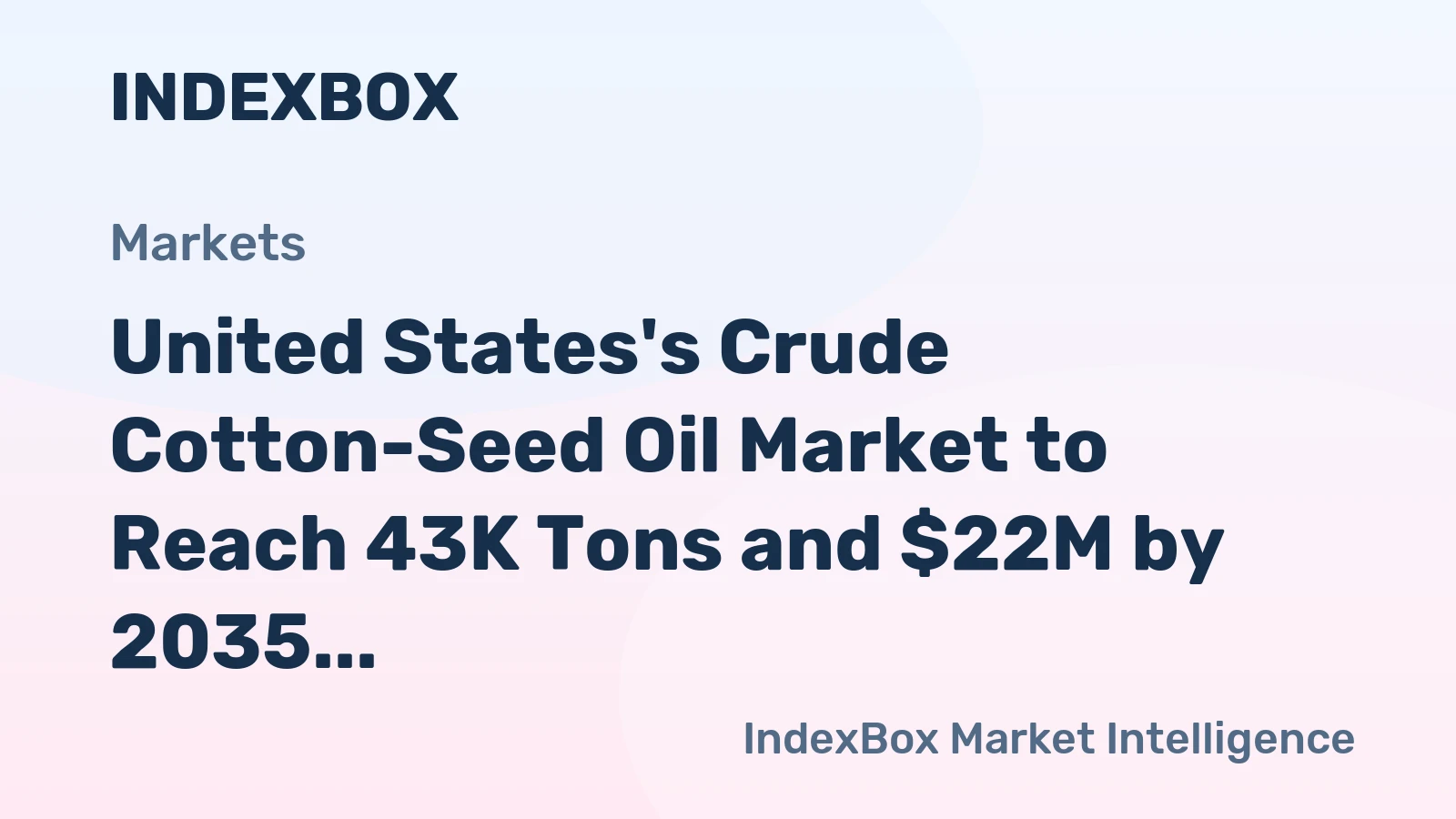 United States's Crude Cotton-Seed Oil Market to Reach 43K Tons and $22M by 2035