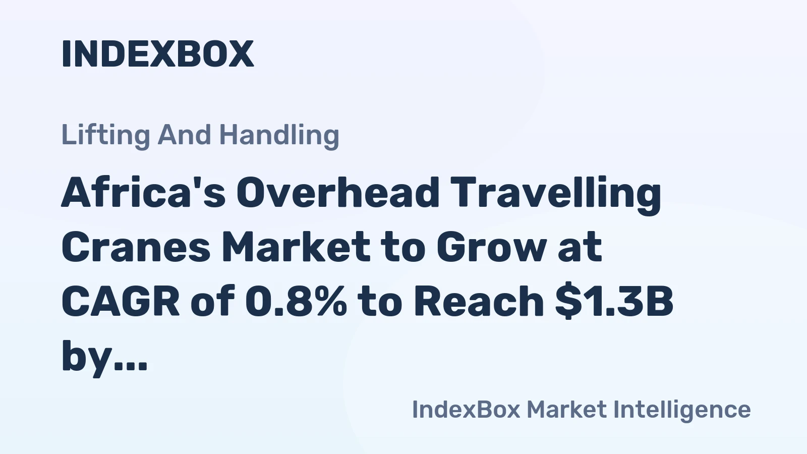 Africa's Overhead Travelling Cranes Market to Grow at CAGR of 0.8% to Reach $1.3B by 2035