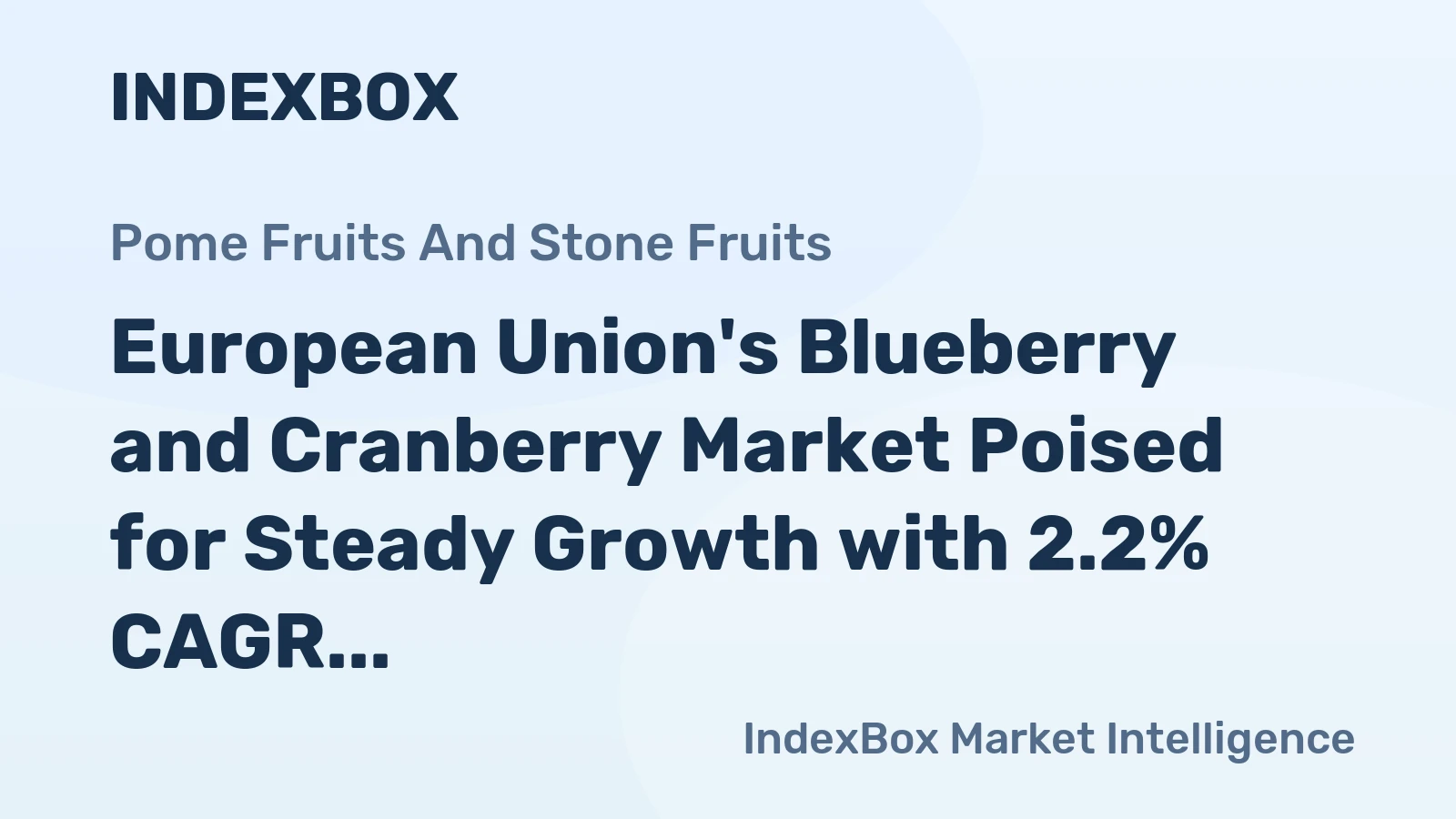 European Union's Blueberry and Cranberry Market Poised for Steady Growth with 2.2% CAGR in Value