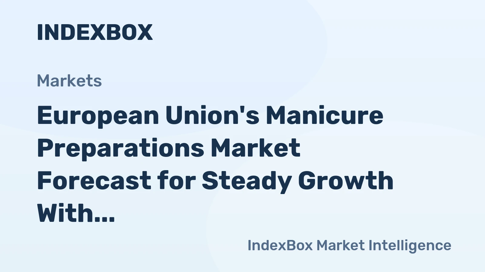European Union's Manicure Preparations Market Forecast for Steady Growth With a 0.6% CAGR
