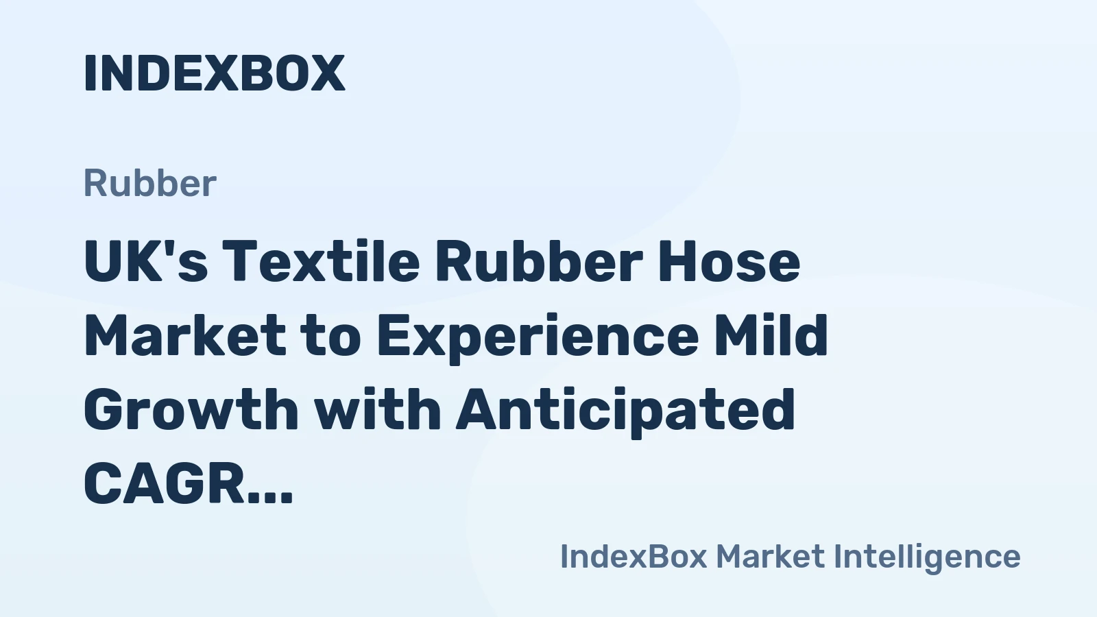 UK's Textile Rubber Hose Market to Experience Mild Growth with Anticipated CAGR of +0.2% in Volume and +0.3% in Value by 2035