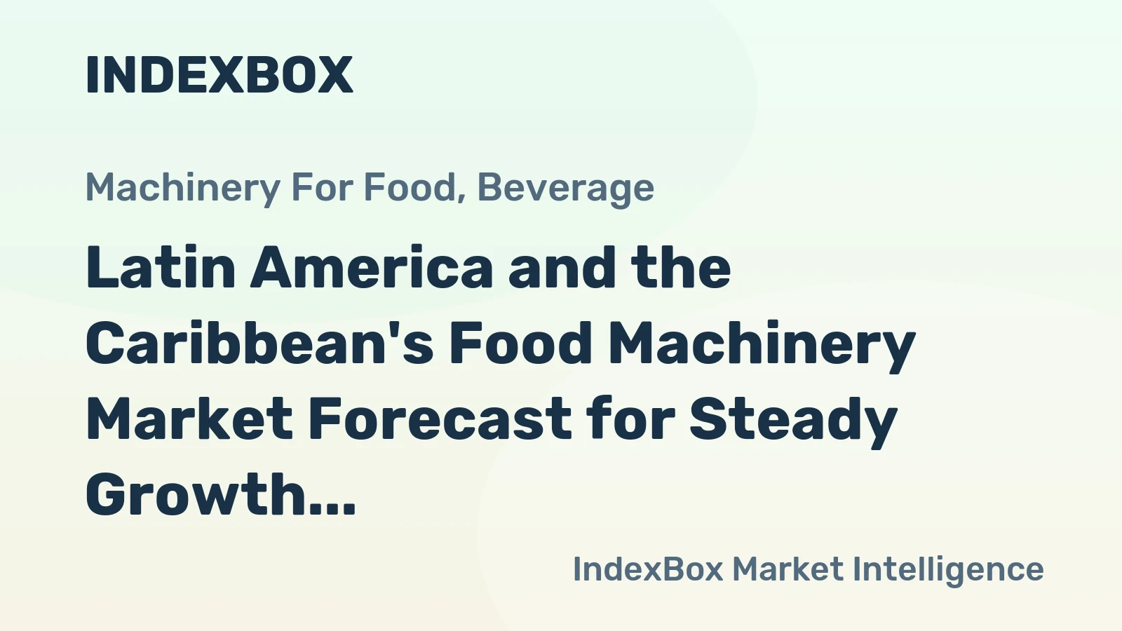 Latin America and the Caribbean's Food Machinery Market Forecast for Steady Growth With a 1.7% Value CAGR