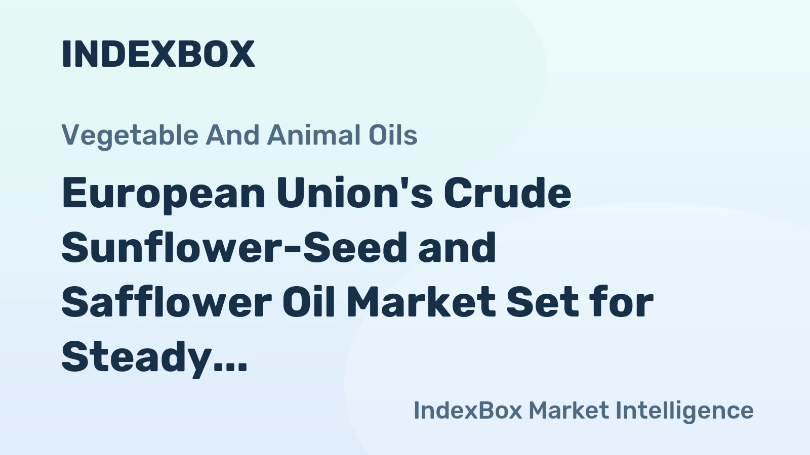 European Union's Crude Sunflower-Seed and Safflower Oil Market Set for Steady Growth to 7 Million Tons and $8.8 Billion by 2035