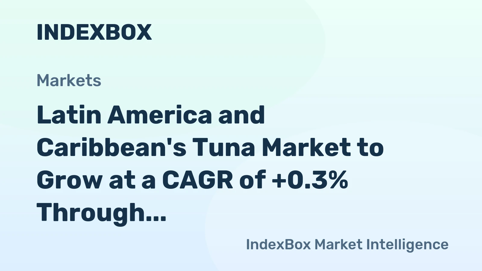 Latin America and Caribbean's Tuna Market to Grow at a CAGR of +0.3% Through 2035