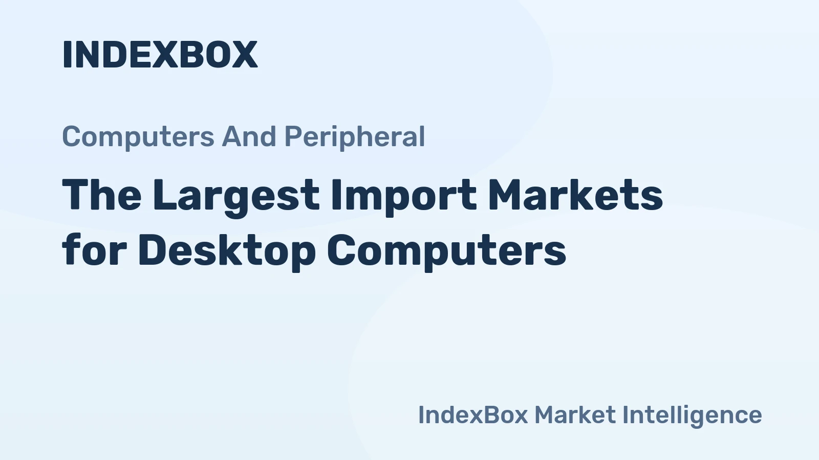 The Largest Import Markets for Desktop Computers