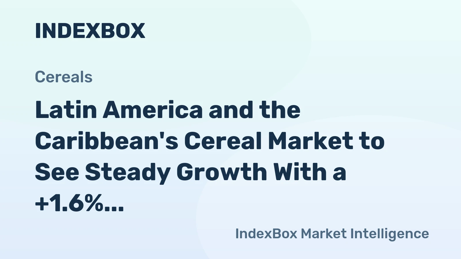 Latin America and the Caribbean's Cereal Market to See Steady Growth With a +1.6% Volume CAGR Through 2035
