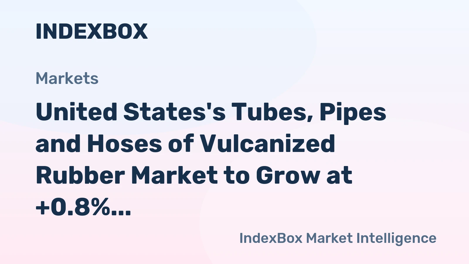 United States's Tubes, Pipes and Hoses of Vulcanized Rubber Market to Grow at +0.8% CAGR, Reaching 565K tons and $5B by 2035