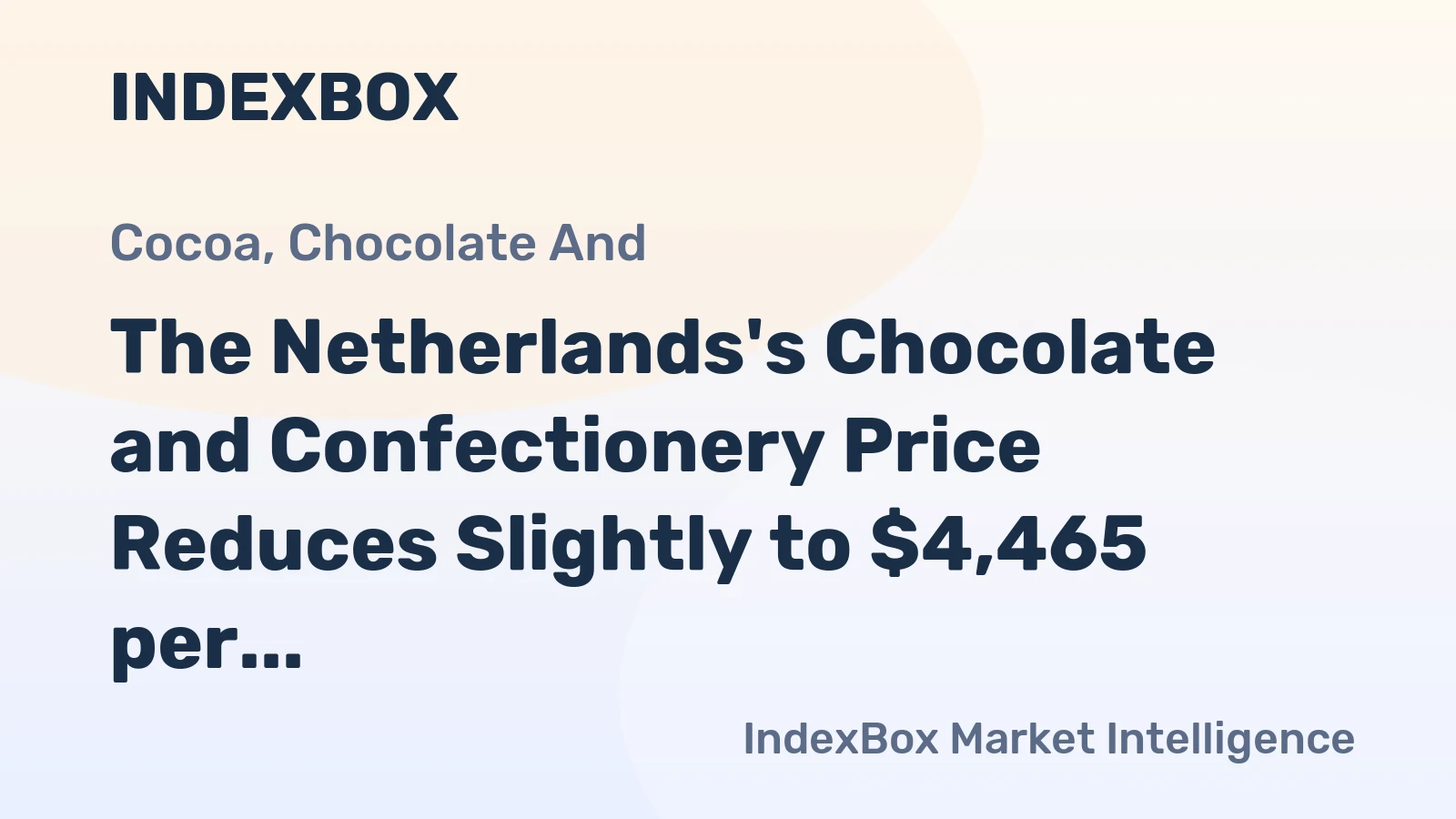The Netherlands's Chocolate and Confectionery Price Reduces Slightly to $4,465 per Ton