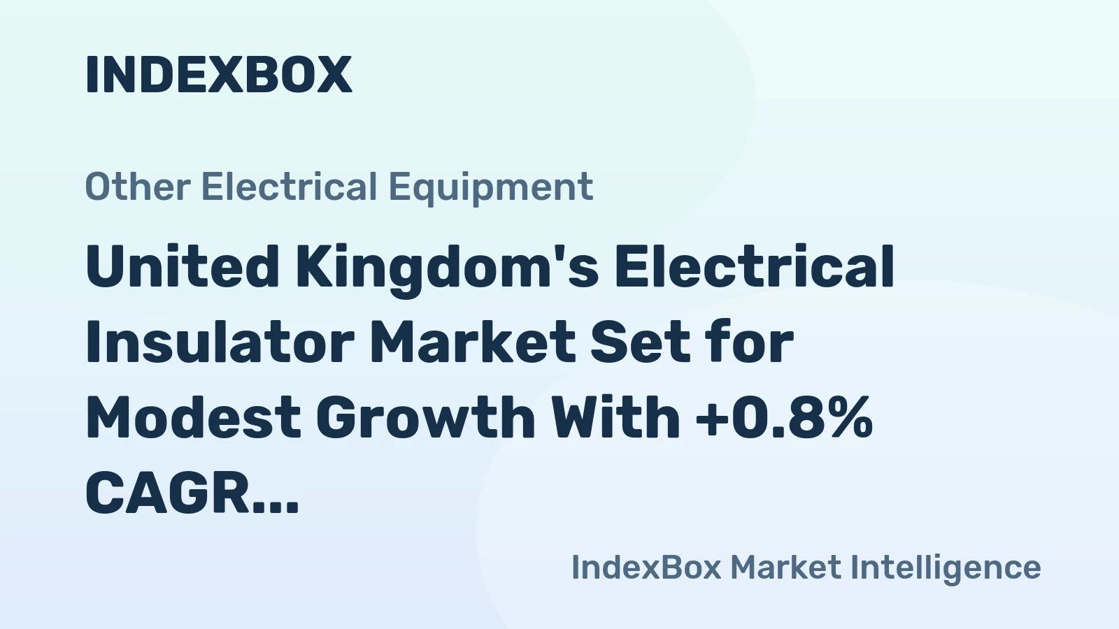 United Kingdom's Electrical Insulator Market Set for Modest Growth With +0.8% CAGR