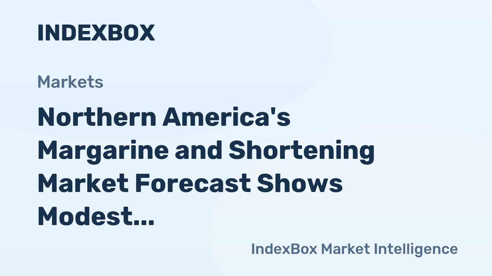 Northern America's Margarine and Shortening Market Forecast Shows Modest Growth With a +0.7% CAGR in Value