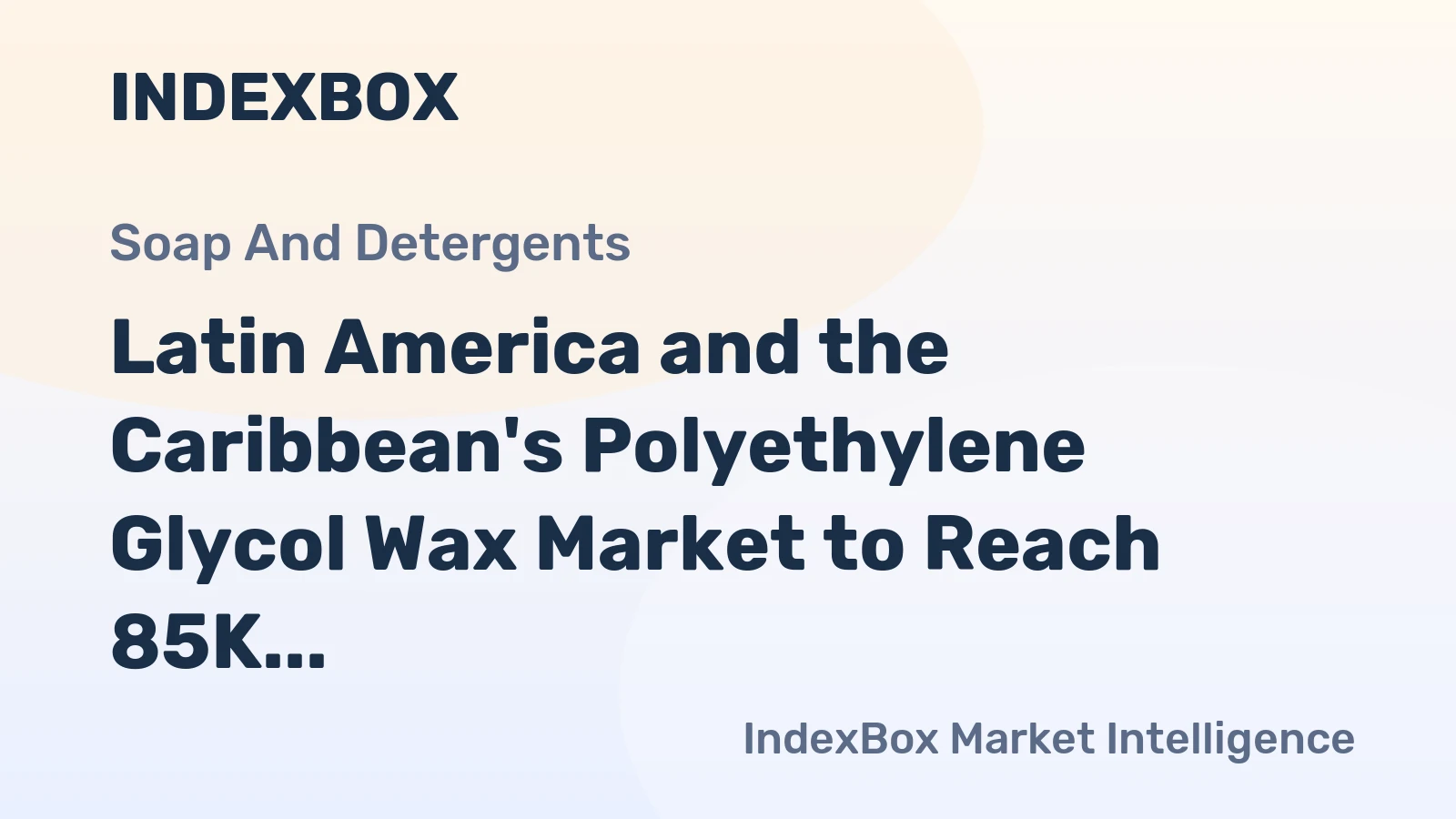 Latin America and the Caribbean's Polyethylene Glycol Wax Market to Reach 85K Tons and $226M by 2035