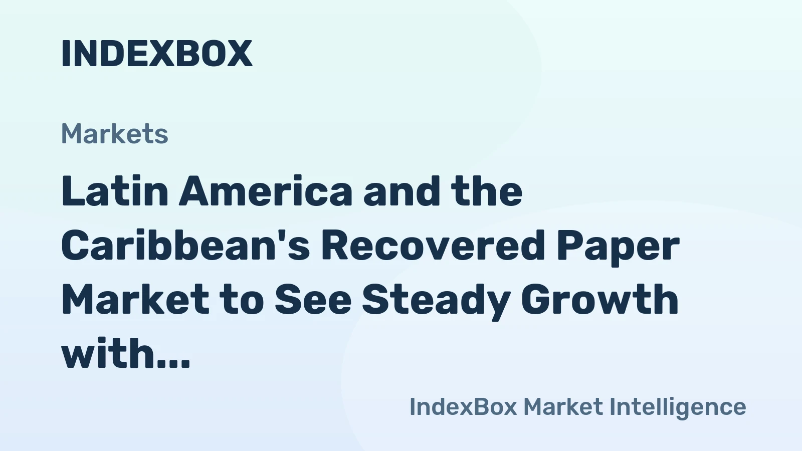 Latin America and the Caribbean's Recovered Paper Market to See Steady Growth with 0.3% Volume CAGR Through 2035