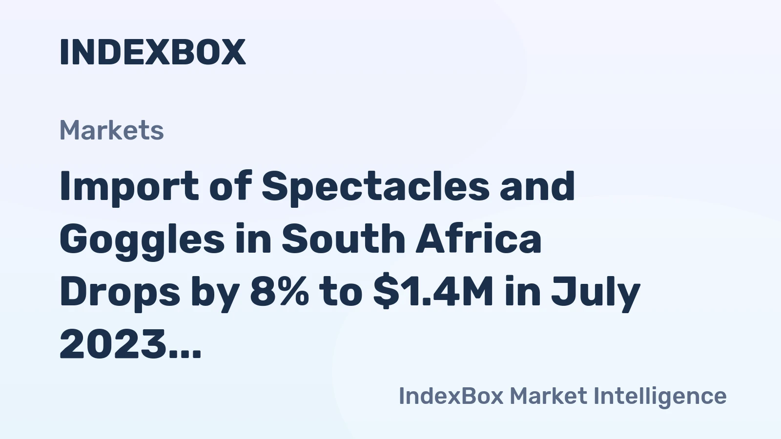 Import of Spectacles and Goggles in South Africa Drops by 8% to $1.4M in July 2023