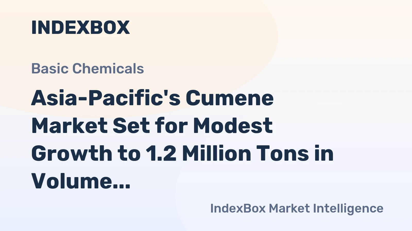Asia-Pacific's Cumene Market Set for Modest Growth to 1.2 Million Tons in Volume and $1.3 Billion in Value