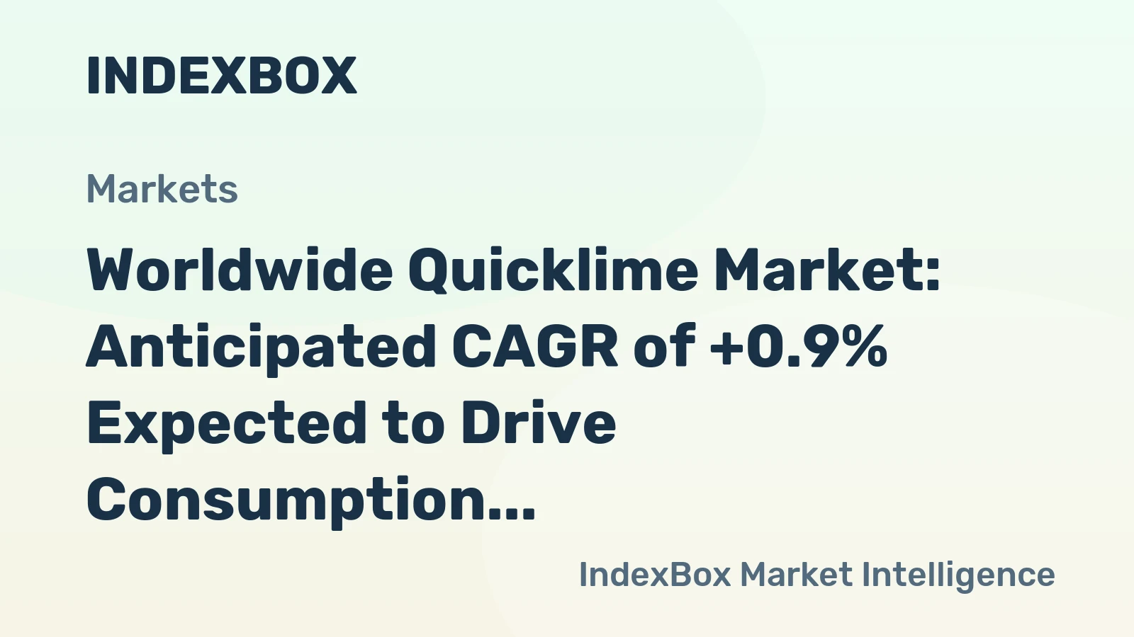 Worldwide Quicklime Market: Anticipated CAGR of +0.9% Expected to Drive Consumption Trend for the Next Decade