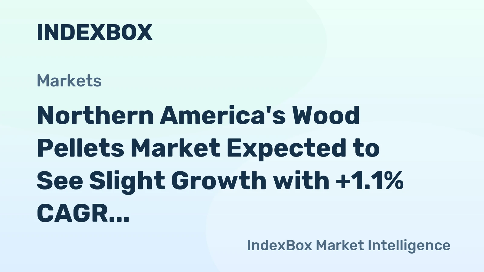 Northern America's Wood Pellets Market Expected to See Slight Growth with +1.1% CAGR