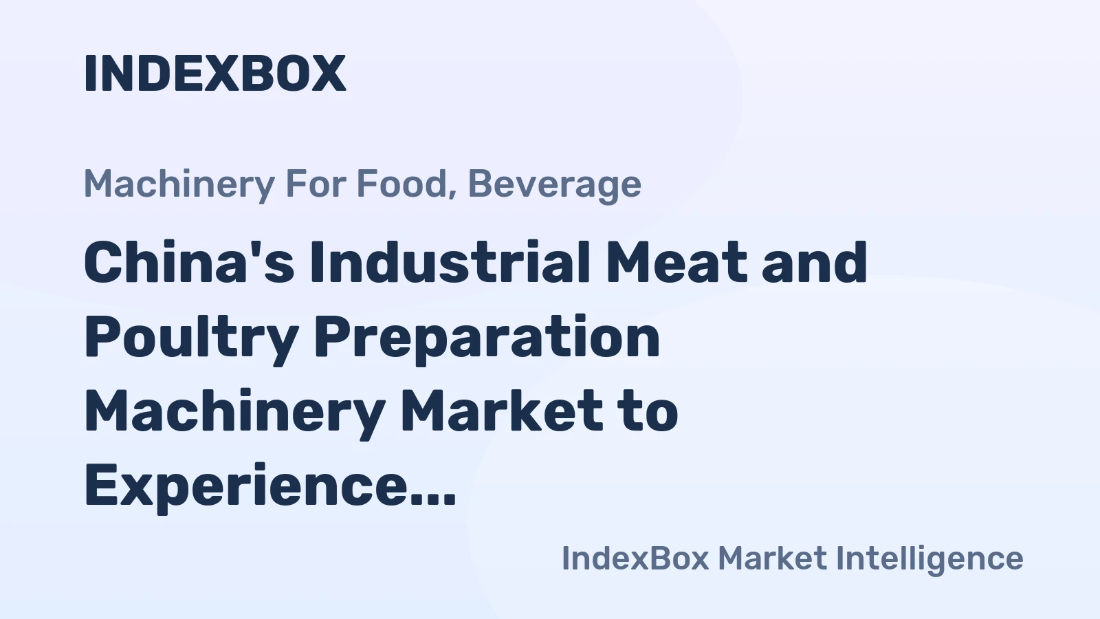 China's Industrial Meat and Poultry Preparation Machinery Market to Experience +3.5% CAGR Growth