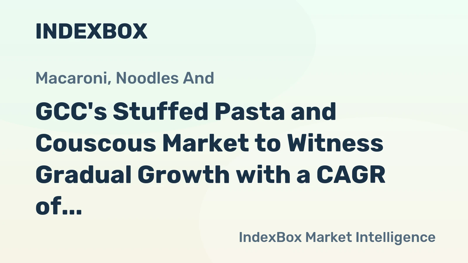 GCC's Stuffed Pasta and Couscous Market to Witness Gradual Growth with a CAGR of +1.8% Over the Next Decade