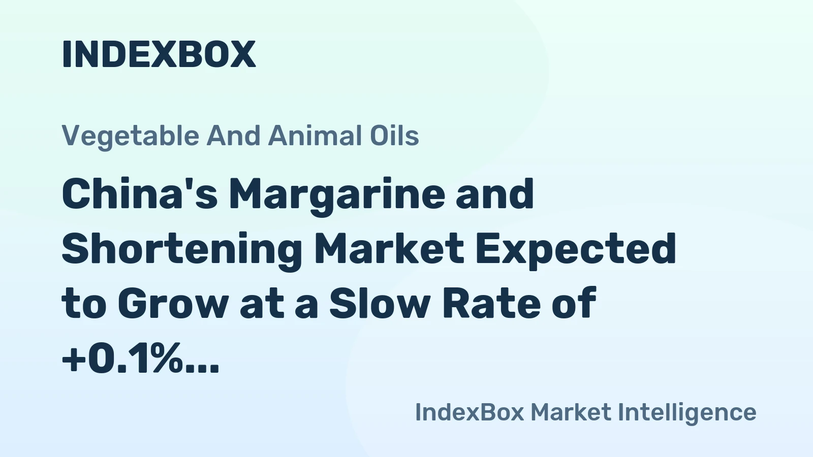 China's Margarine and Shortening Market Expected to Grow at a Slow Rate of +0.1% CAGR Over Next Decade