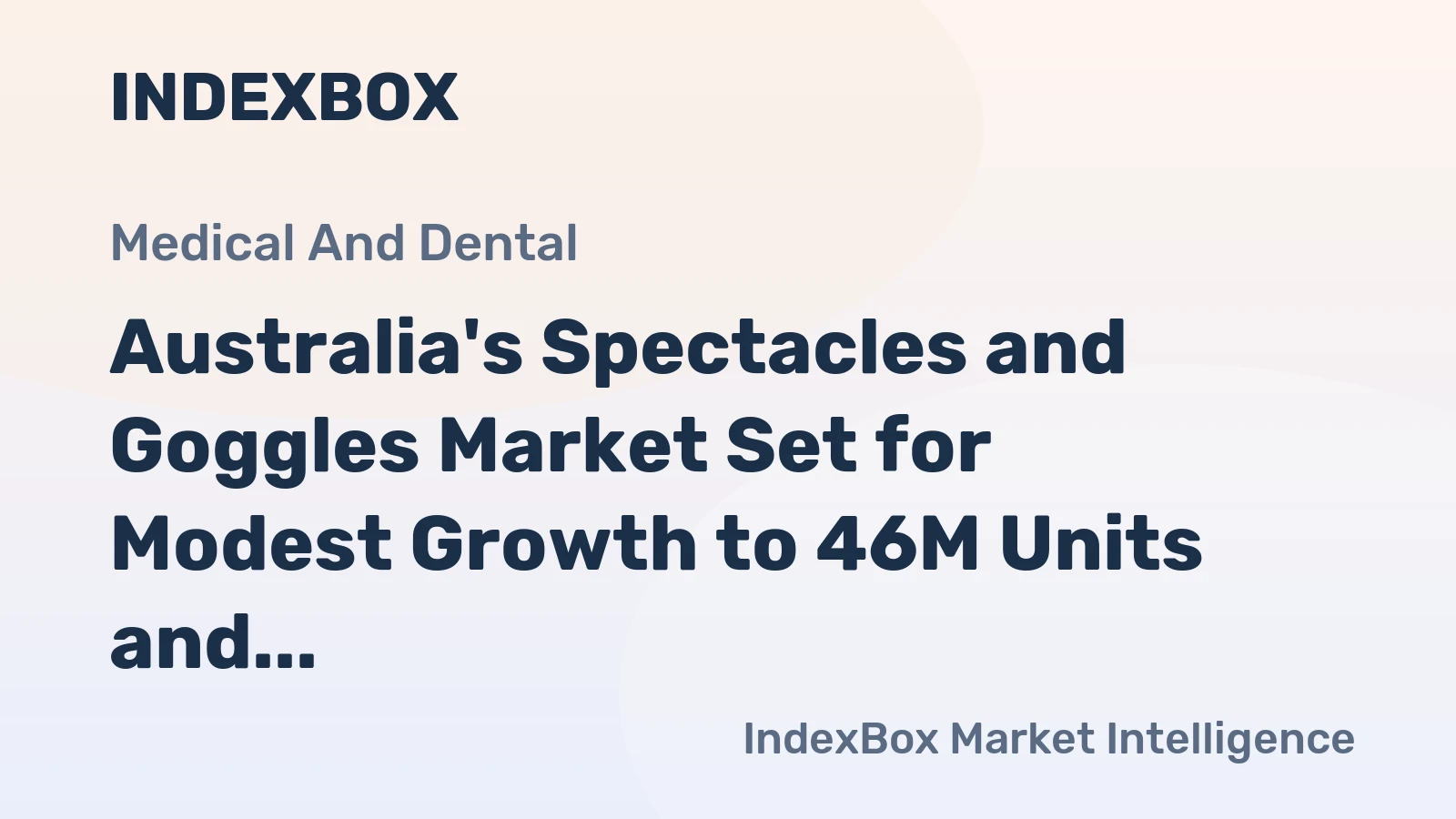 Australia's Spectacles and Goggles Market Set for Modest Growth to 46M Units and $306M