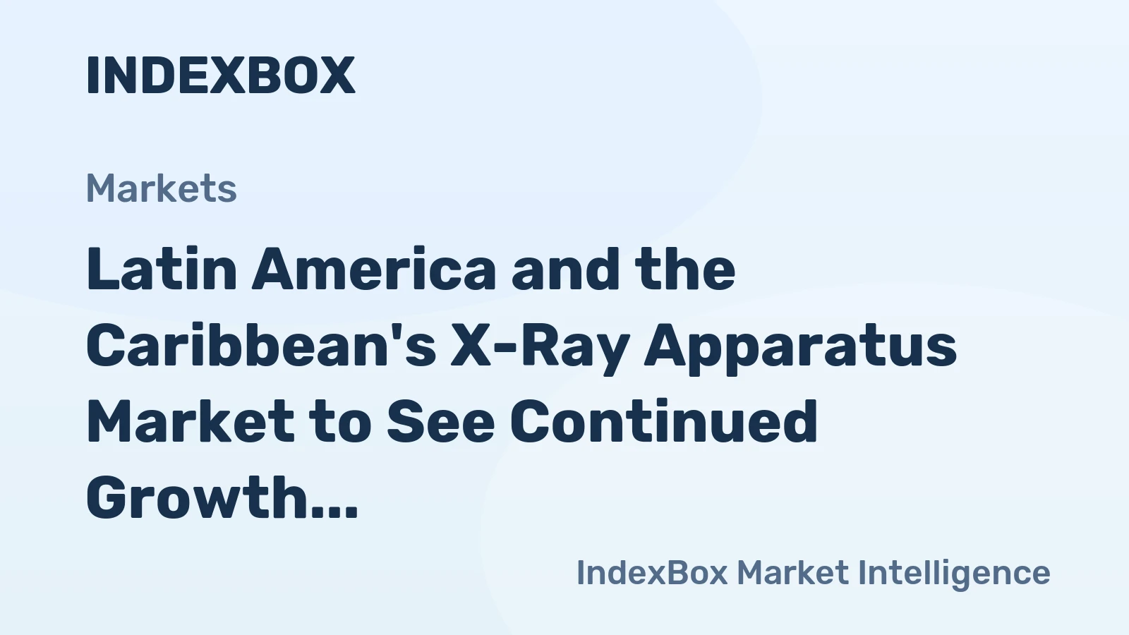 Latin America and the Caribbean's X-Ray Apparatus Market to See Continued Growth with +1.7% CAGR