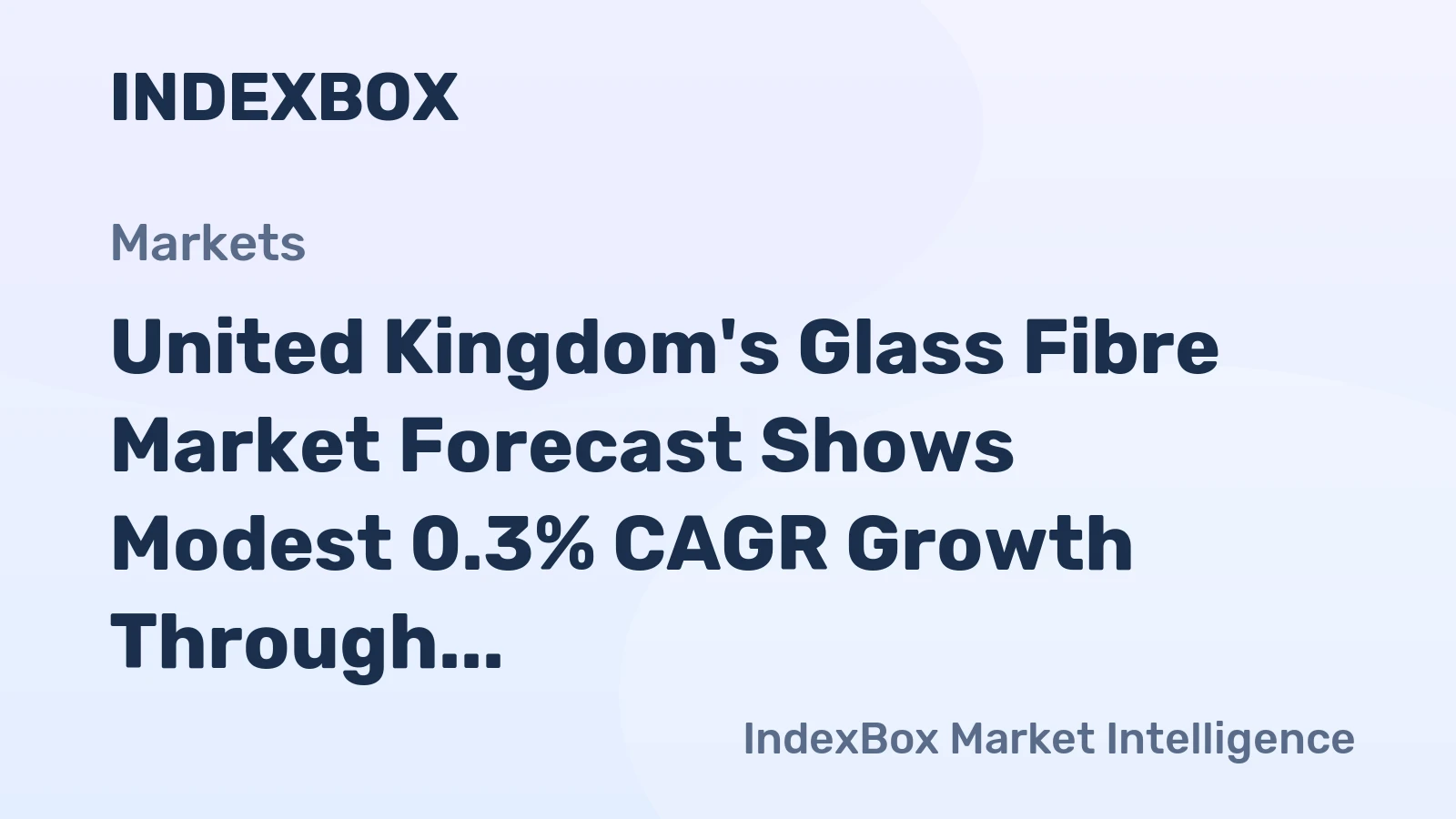 United Kingdom's Glass Fibre Market Forecast Shows Modest 0.3% CAGR Growth Through 2035