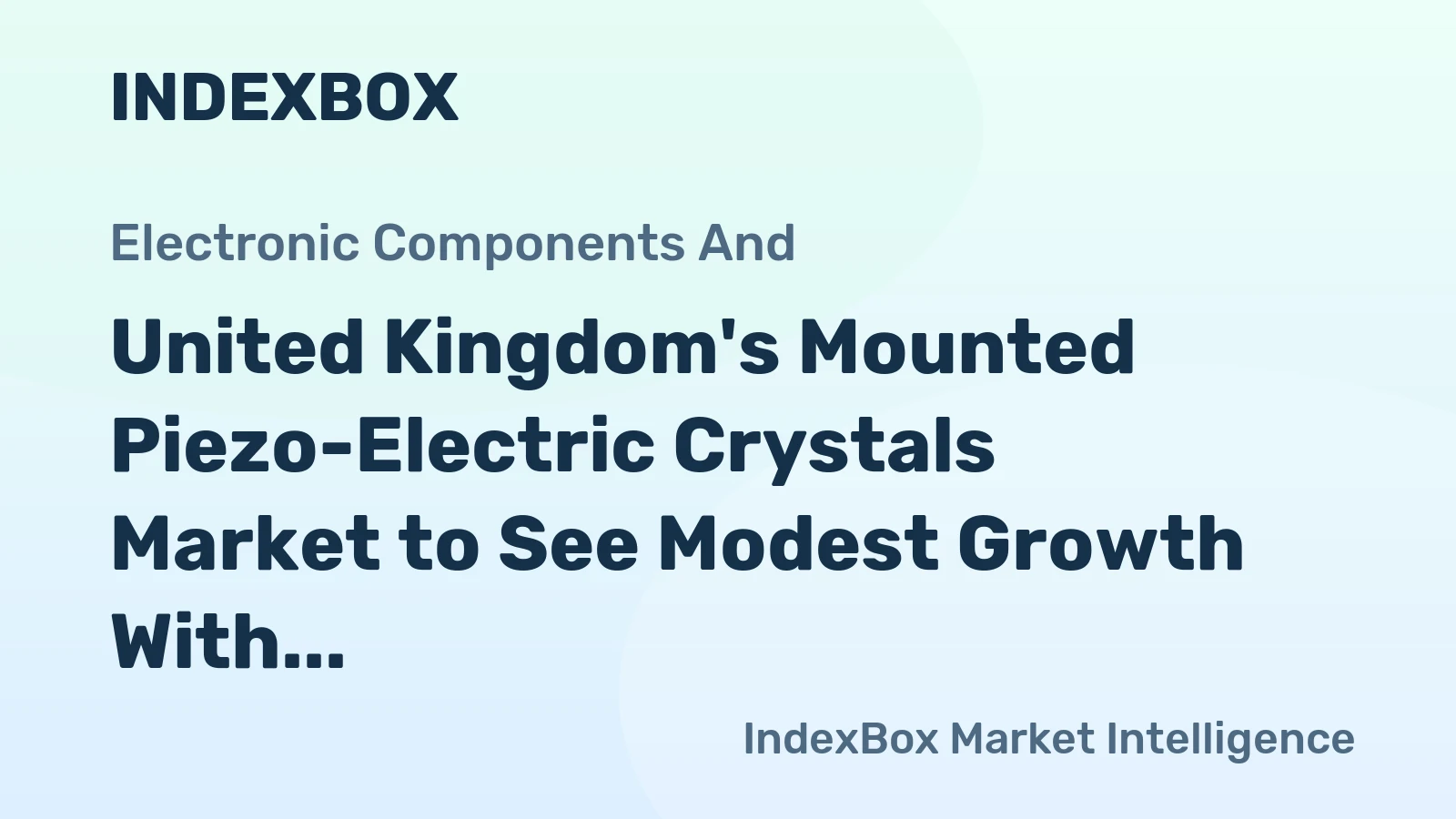 United Kingdom's Mounted Piezo-Electric Crystals Market to See Modest Growth With 3% CAGR in Value Through 2035