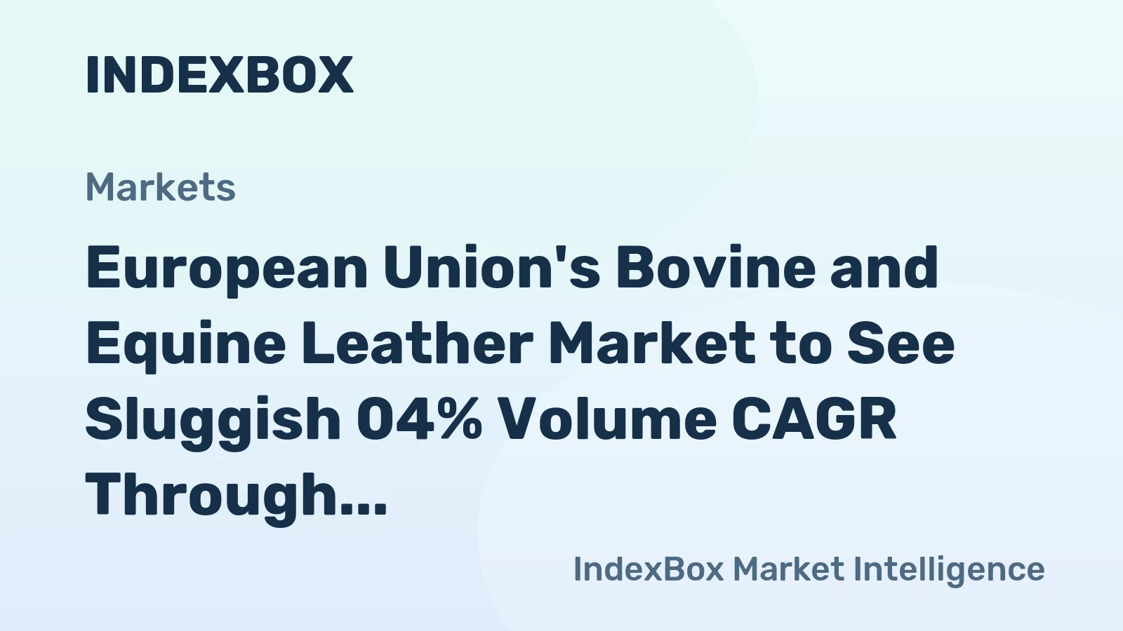 European Union's Bovine and Equine Leather Market to See Sluggish 04% Volume CAGR Through 2035