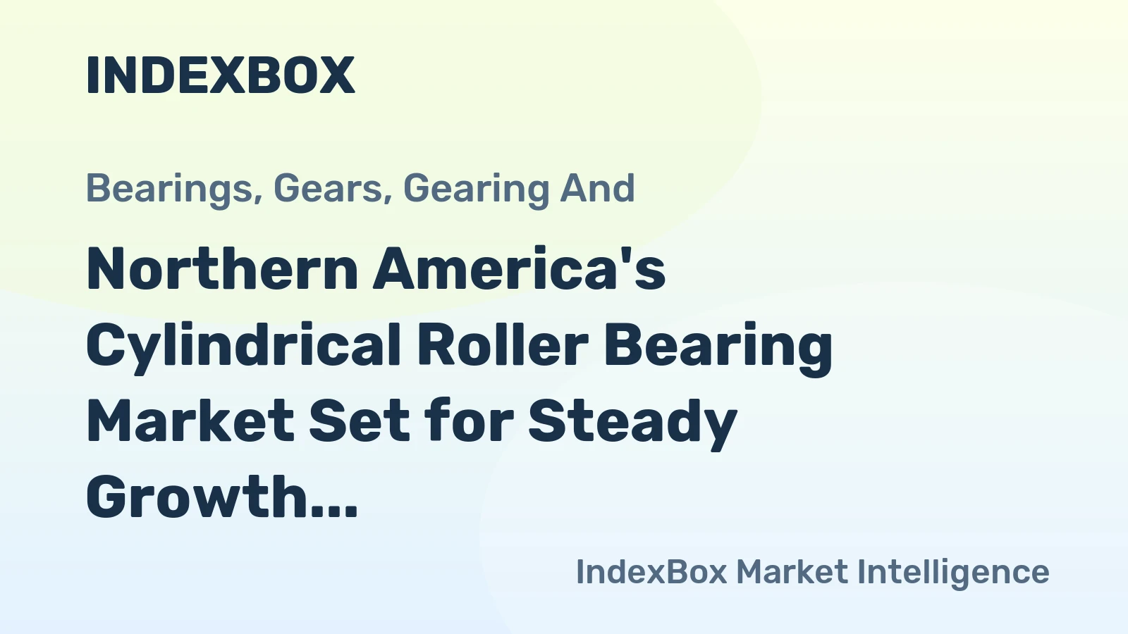 Northern America's Cylindrical Roller Bearing Market Set for Steady Growth with 2.9% CAGR in Value