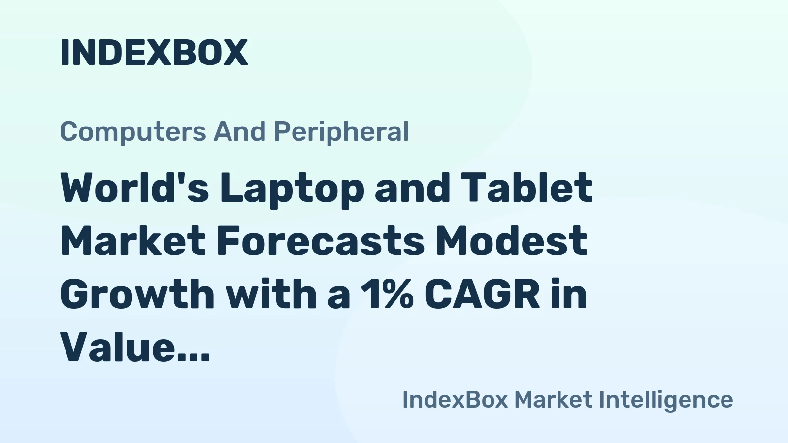 World's Laptop and Tablet Market Forecasts Modest Growth with a 1% CAGR in Value Through 2035