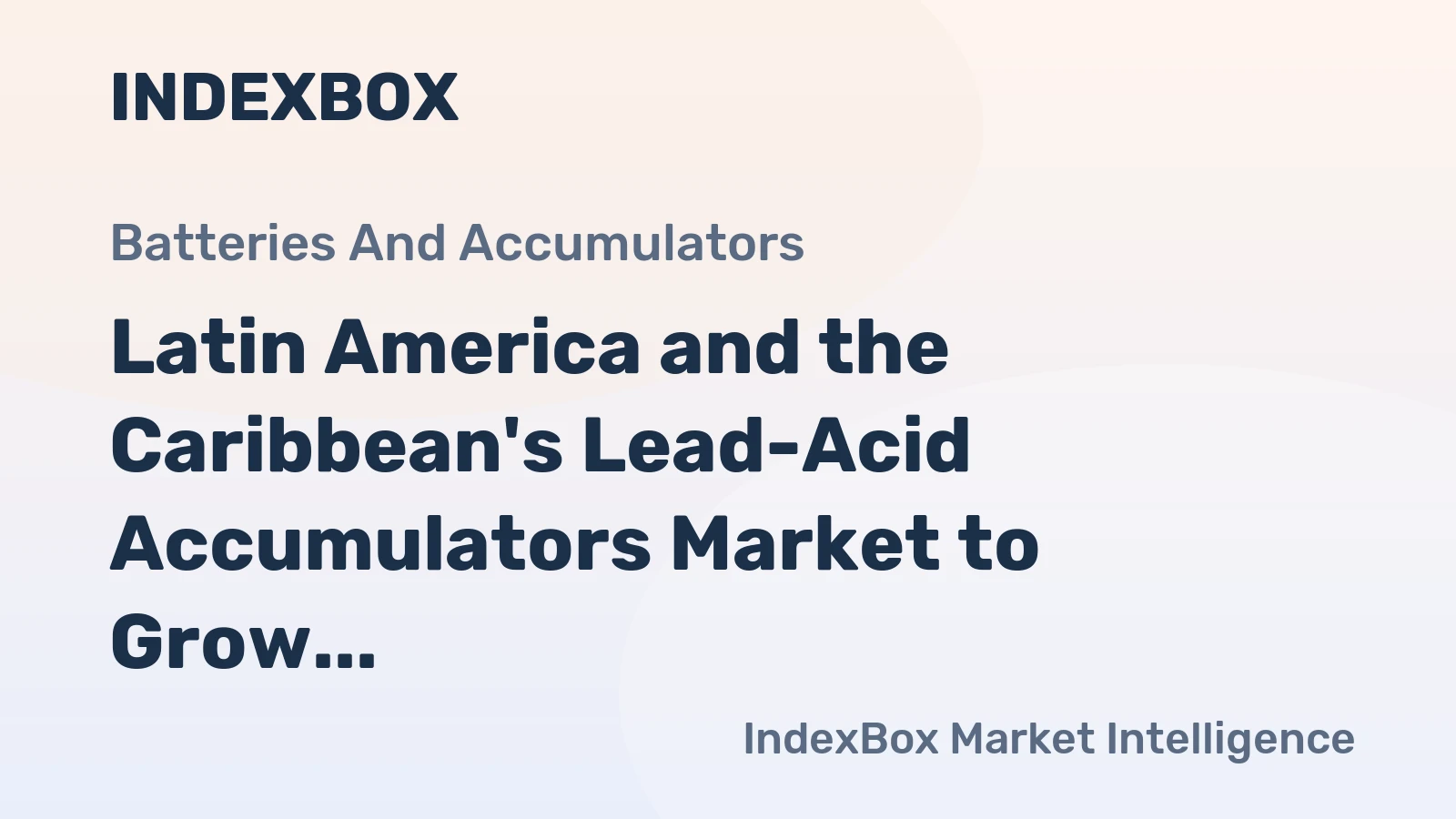 Latin America and the Caribbean's Lead-Acid Accumulators Market to Grow at 0.8% CAGR over 2024-2035