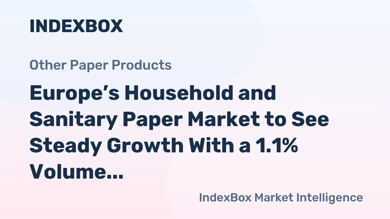 Europe’s Household and Sanitary Paper Market to See Steady Growth With a 1.1% Volume CAGR