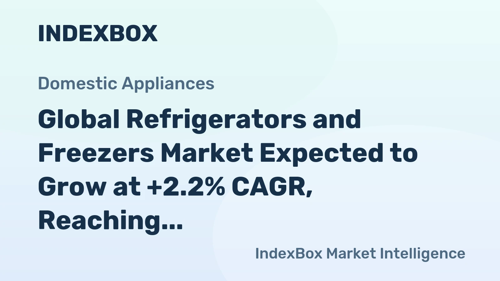 Global Refrigerators and Freezers Market Expected to Grow at +2.2% CAGR, Reaching 490M Units by 2035