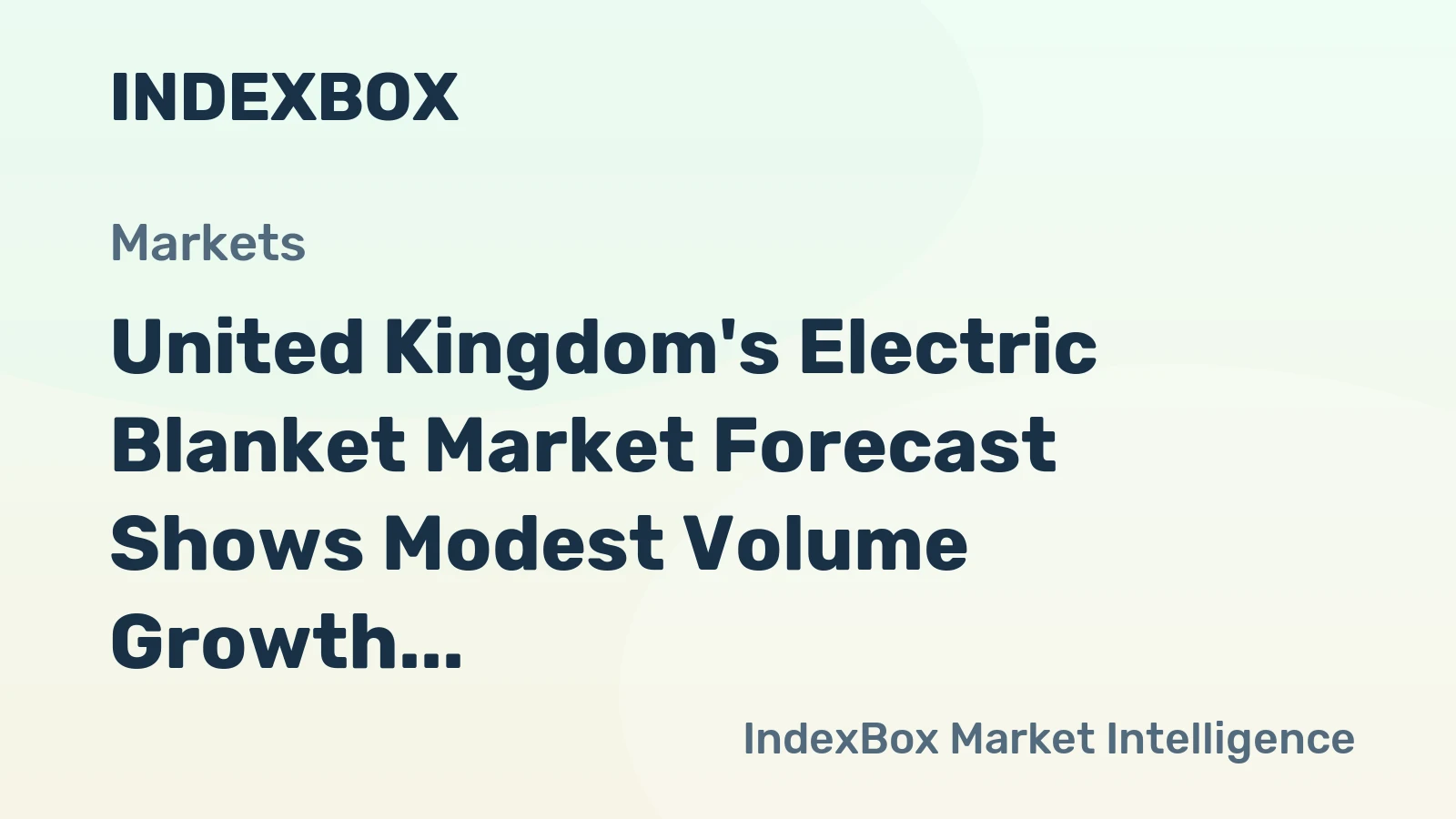 United Kingdom's Electric Blanket Market Forecast Shows Modest Volume Growth Amid Value Increase