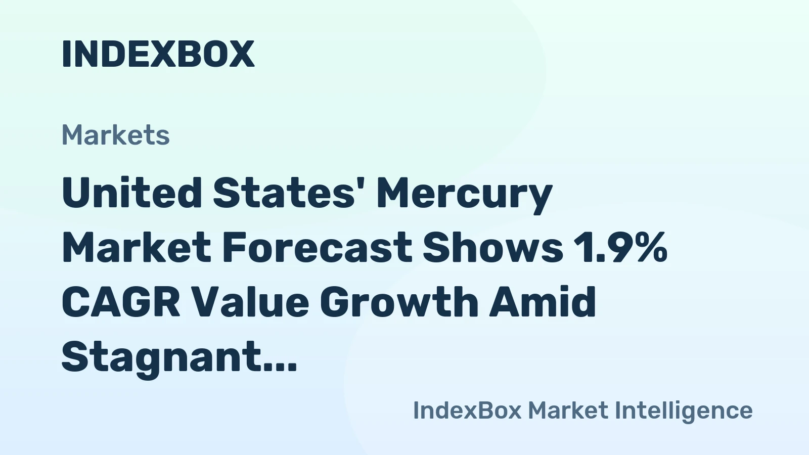 United States' Mercury Market Forecast Shows 1.9% CAGR Value Growth Amid Stagnant Volume