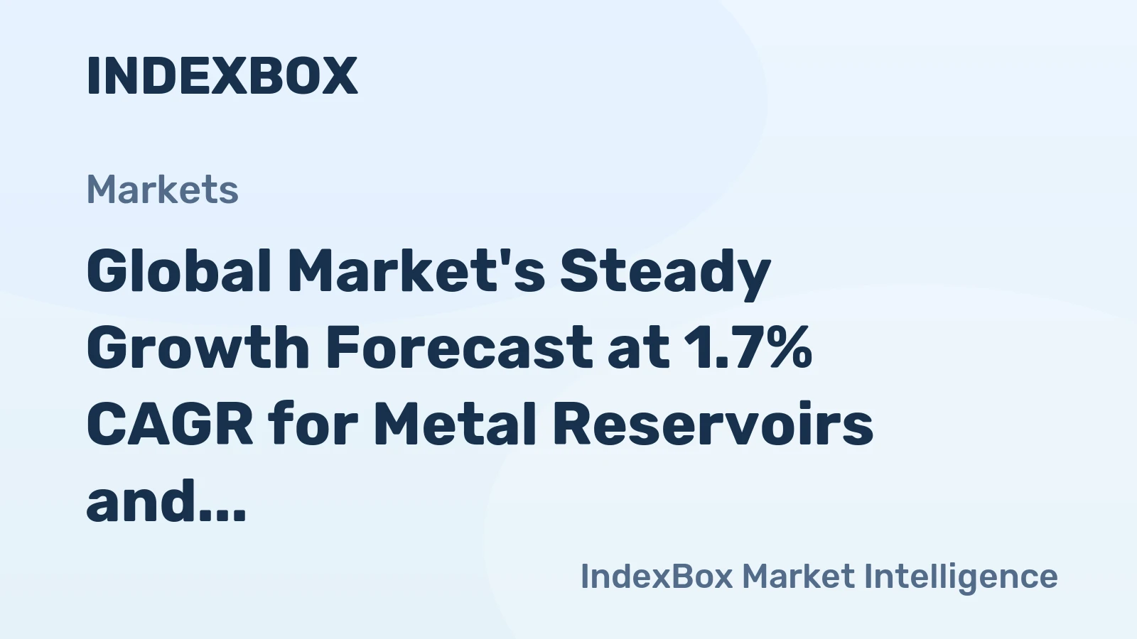 Global Market's Steady Growth Forecast at 1.7% CAGR for Metal Reservoirs and Tanks