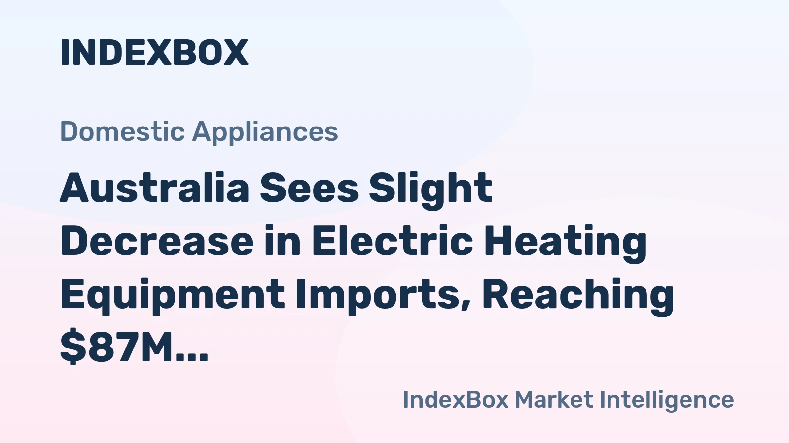 Australia Sees Slight Decrease in Electric Heating Equipment Imports, Reaching $87M in 2023