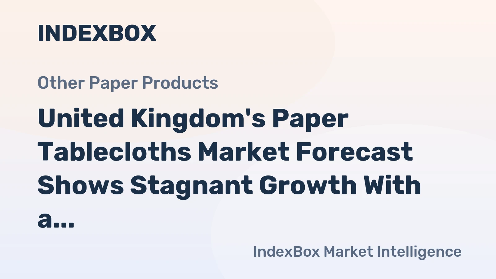 United Kingdom's Paper Tablecloths Market Forecast Shows Stagnant Growth With a 0.1% CAGR Through 2035