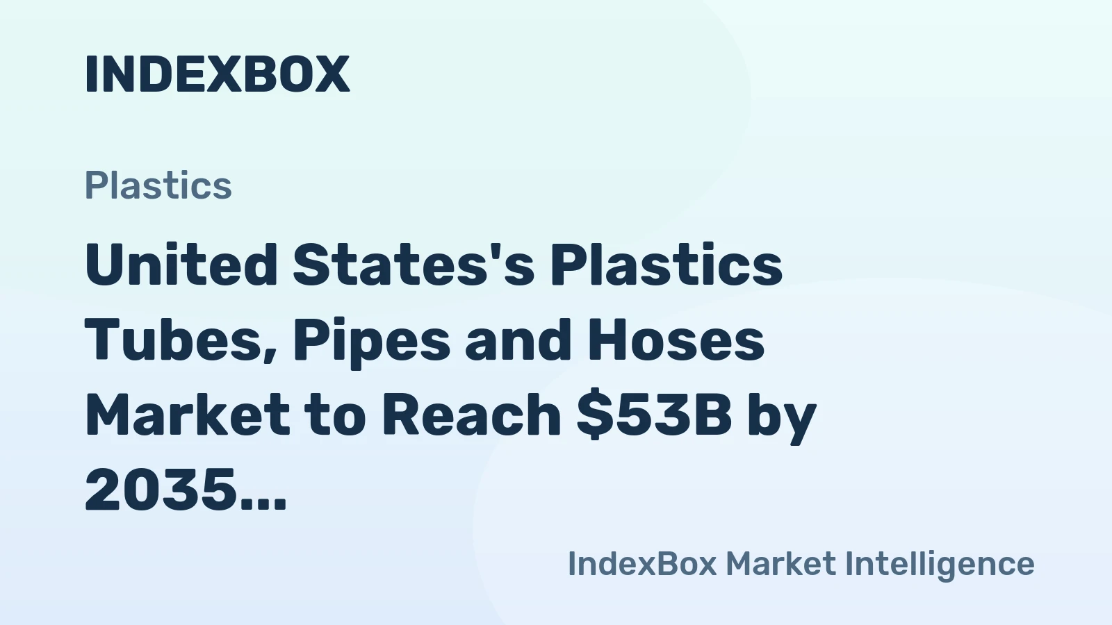 United States's Plastics Tubes, Pipes and Hoses Market to Reach $53B by 2035 with a CAGR of +2.4%