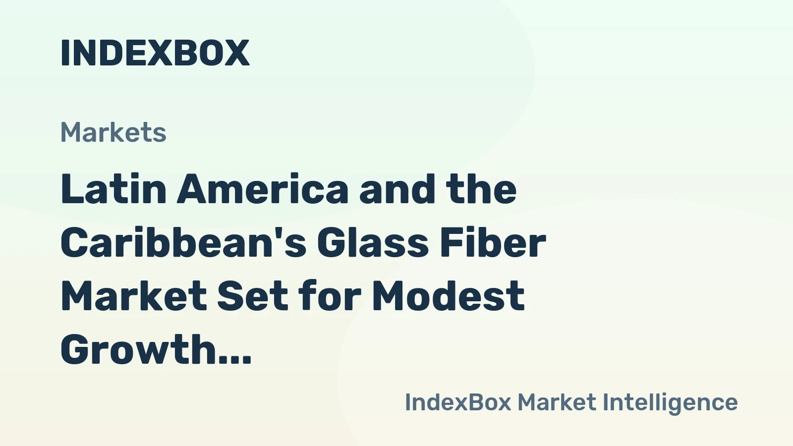 Latin America and the Caribbean's Glass Fiber Market Set for Modest Growth with a 32% Value CAGR