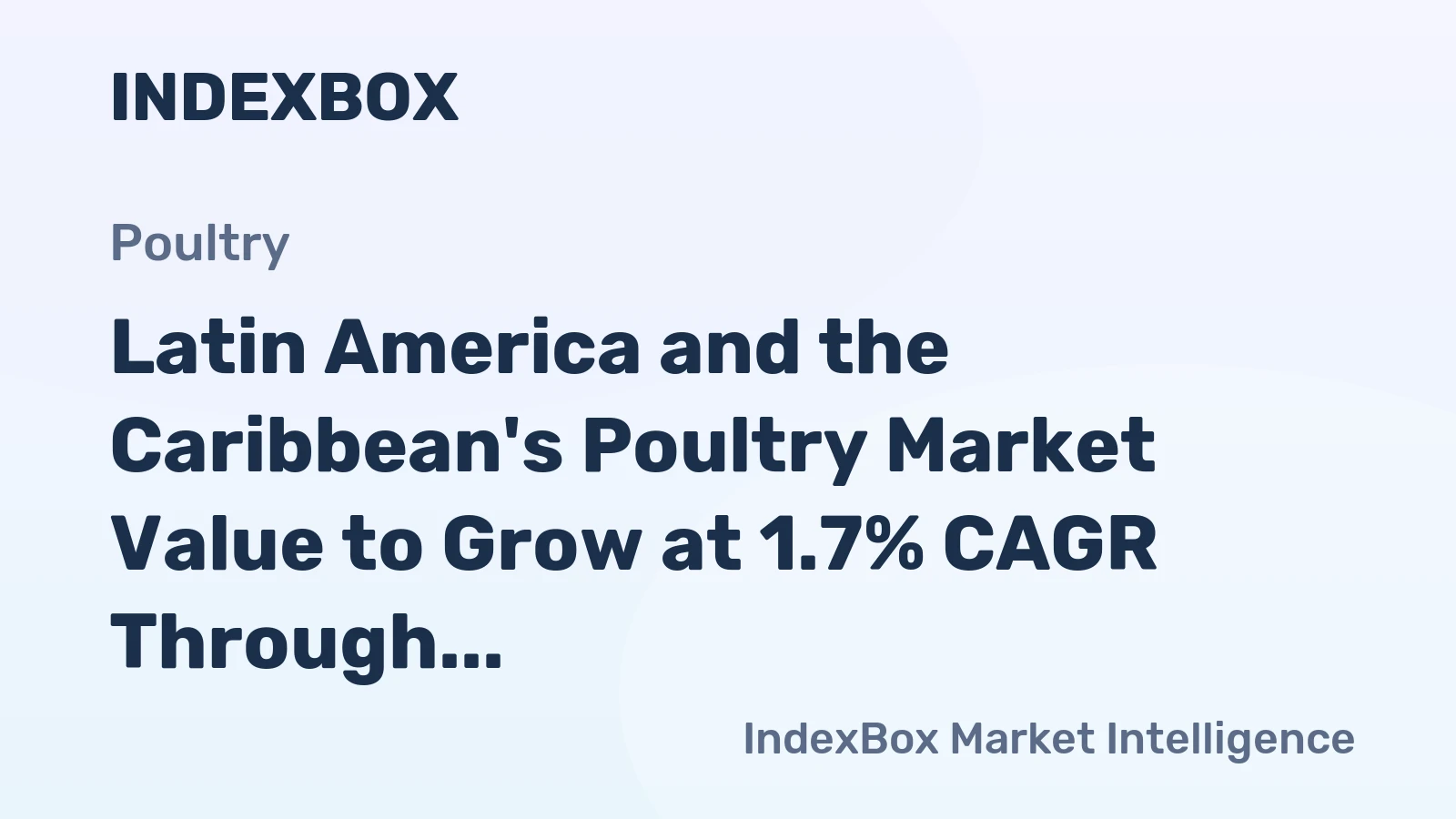 Latin America and the Caribbean's Poultry Market Value to Grow at 1.7% CAGR Through 2035