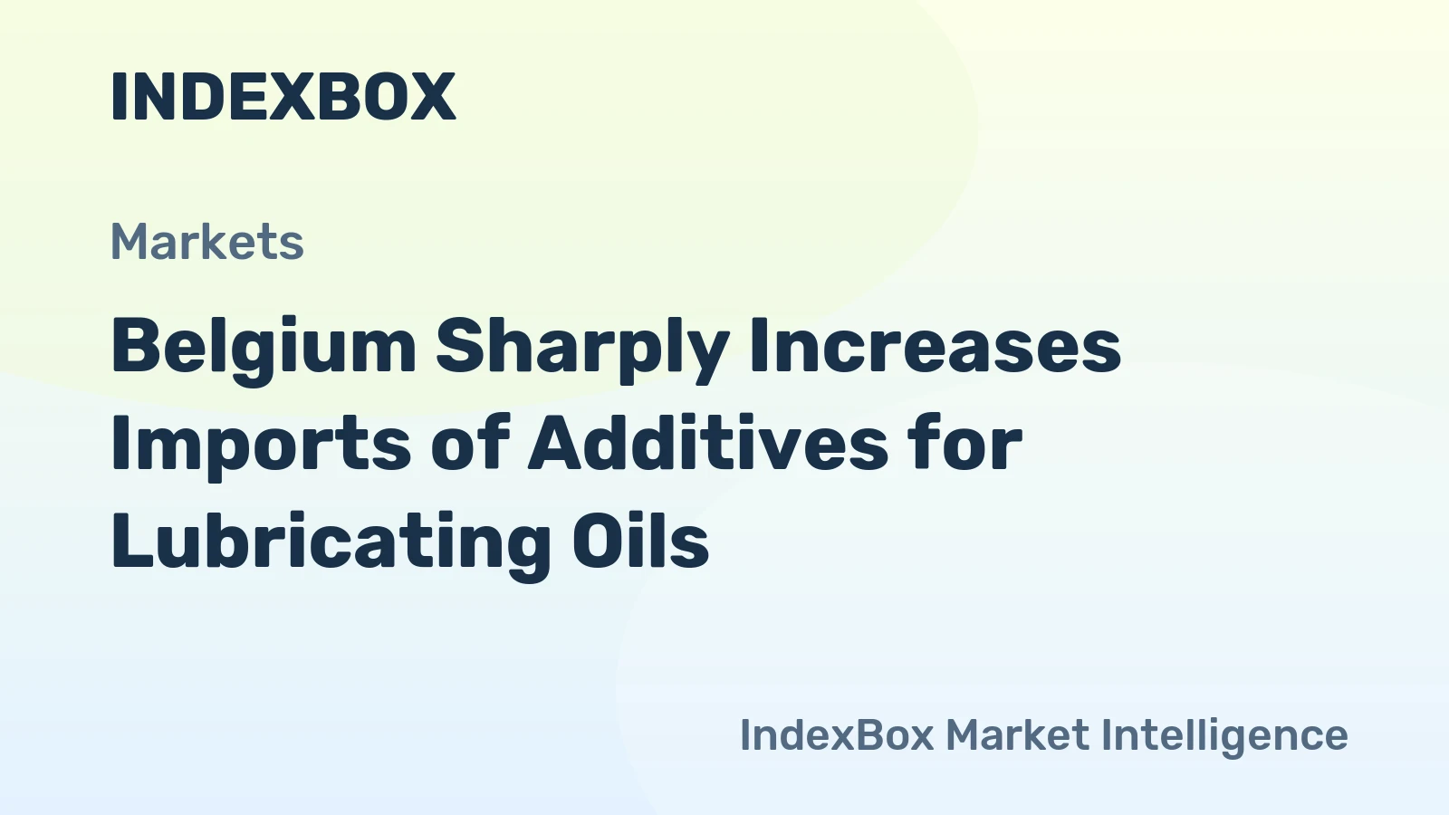 Belgium Sharply Increases Imports of Additives for Lubricating Oils