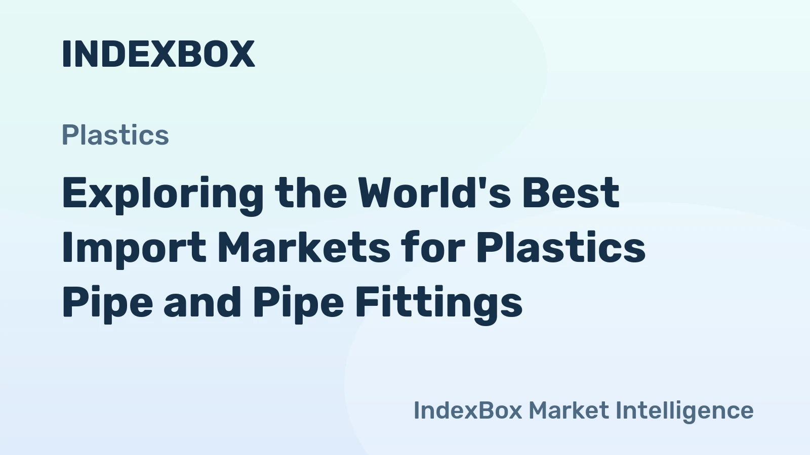 Exploring the World's Best Import Markets for Plastics Pipe and Pipe Fittings
