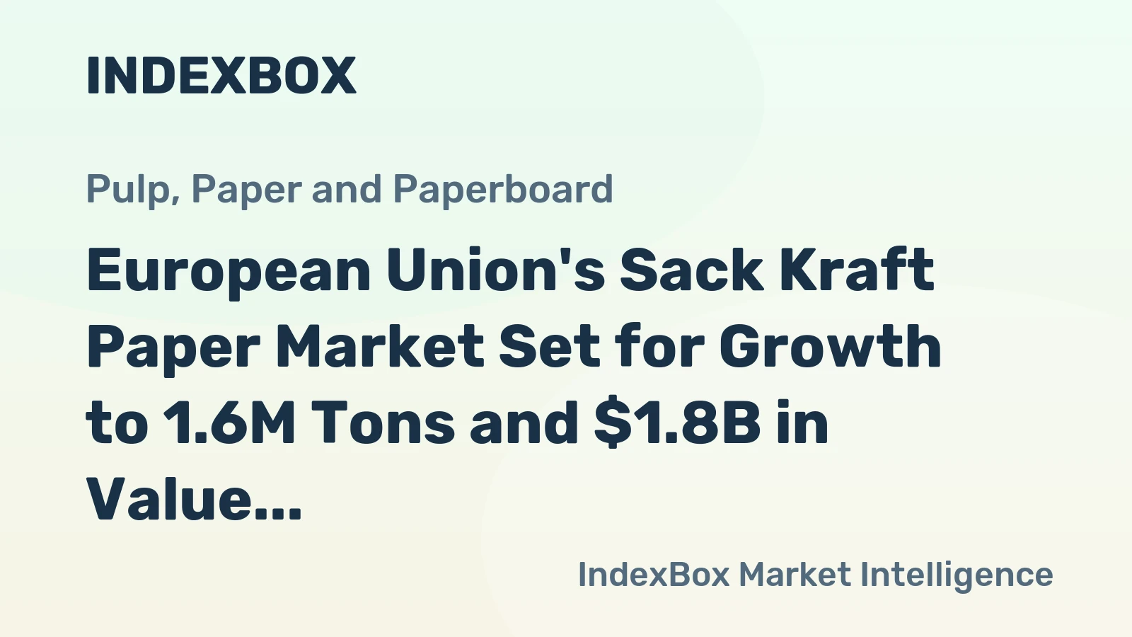 European Union's Sack Kraft Paper Market Set for Growth to 1.6M Tons and $1.8B in Value