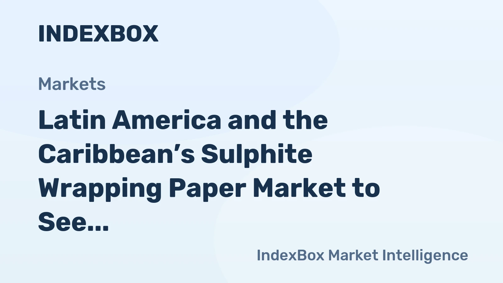 Latin America and the Caribbean’s Sulphite Wrapping Paper Market to See Slight Growth with a +0.3% CAGR