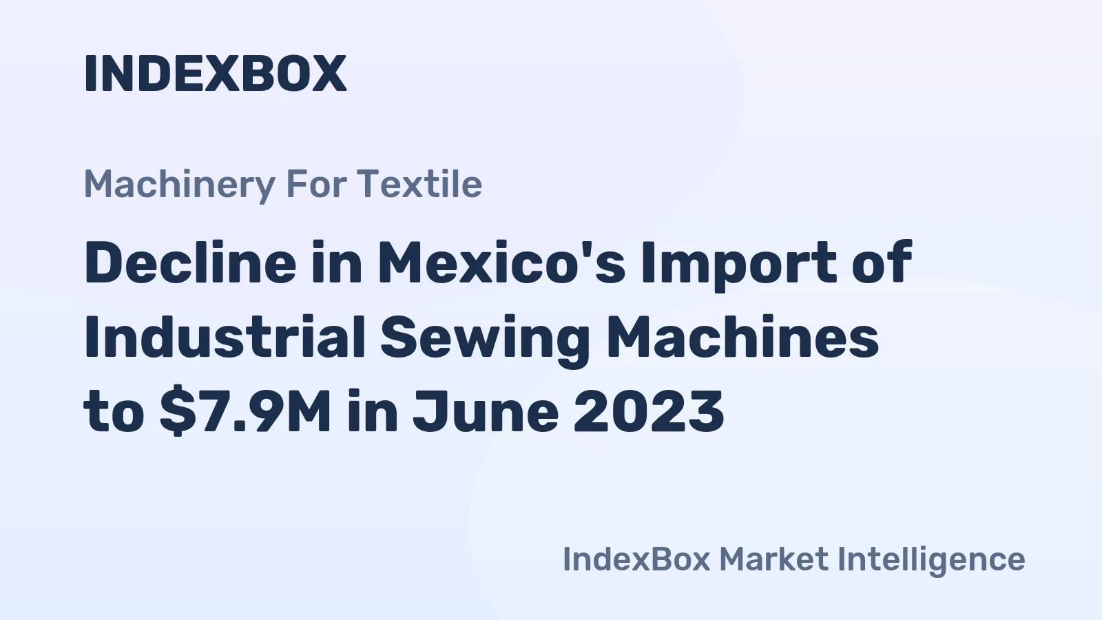 Decline in Mexico's Import of Industrial Sewing Machines to $7.9M in June 2023